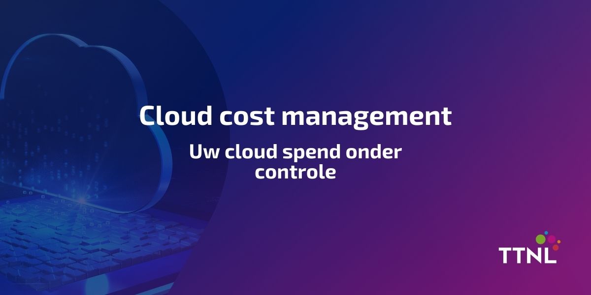 Cloud cost management: uw cloud spend onder controle